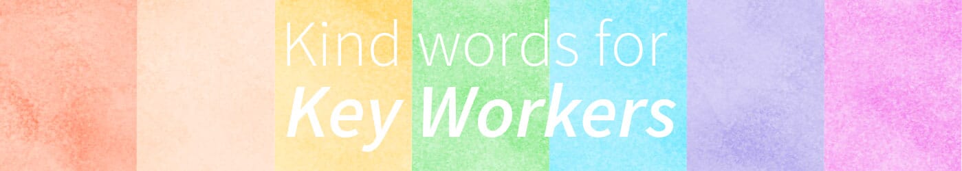 Kind Words for Key Workers